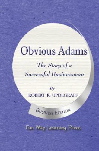 Obvious Adams : The Story of a Successful Businessman by Robert R ...