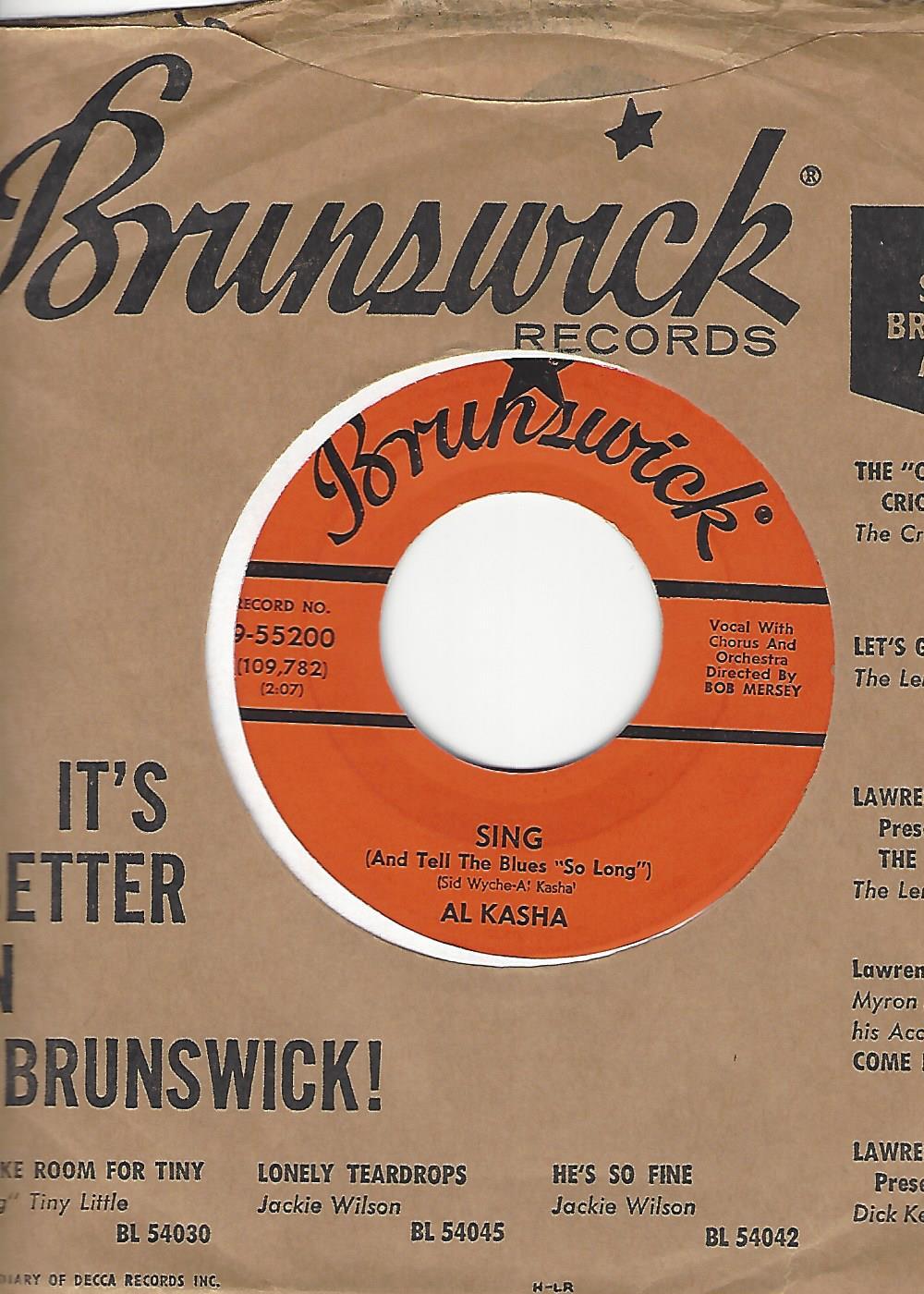 AL KASHA- "SING" (AND TELL THE BLUES SO LONG)/"ONE OF THEM"- BRUNSWICK ...
