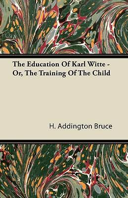 The Education Of Karl Witte - Or, The Training Of The Child by H ...