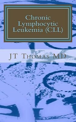 Chronic Lymphocytic Leukemia (CLL): Fast Focus Study Guide by Thomas MD ...
