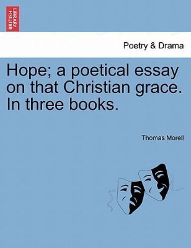 Hope; a Poetical Essay on That Christian Grace in Three Books by Thomas ...