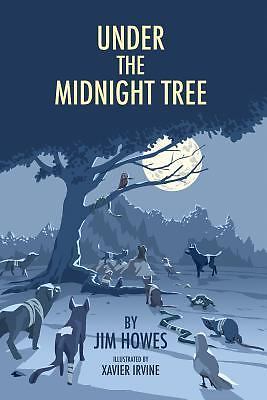 Under the Midnight Tree : Animals As Storytellers by Jim Howes (2016 ...