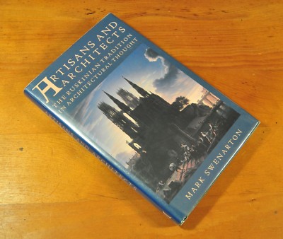 Artisans and Architects: The Ruskinian Tradition in Architectural ...