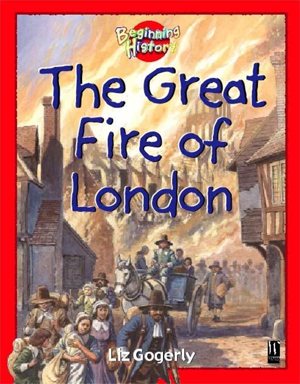 Beginning History: The Great Fire Of London by Liz Gogerly Paperback ...