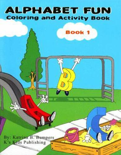 Alphabet Fun, Book 1: Coloring and Activity Book by Bumpers, Katrina B ...