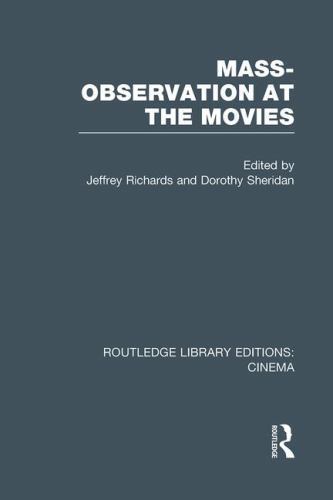 Routledge Library Editions: Cinema Ser.: Mass-Observation at the Movies ...
