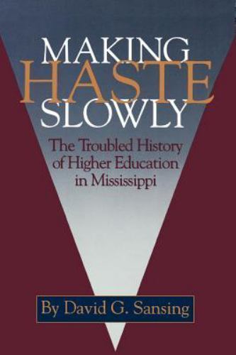 Making Haste Slowly : The Troubled History of Higher Education in ...