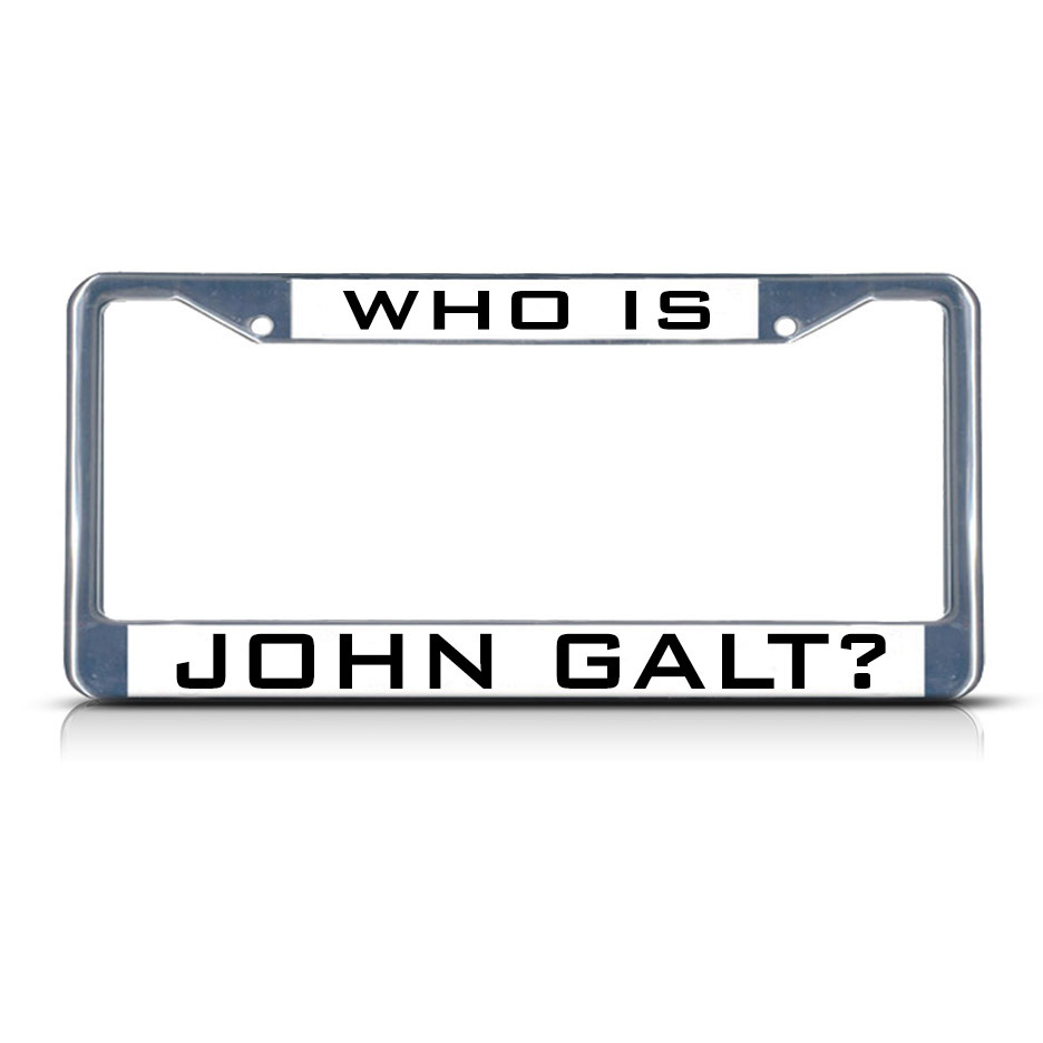 WHO IS JOHN GALT? Chrome Heavy Duty Metal License Plate Frame | eBay