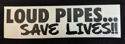 LOUD PIPES SAVE LIVES WINDOW DECAL FREE SHIPPING | eBay