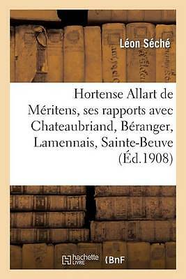 Hortense Allart de Meritens, Dans Ses Rapports Avec Chateaubriand ...