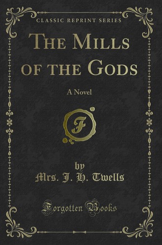 The Mills of the Gods: A Novel (Classic Reprint) 9781330676882 | eBay