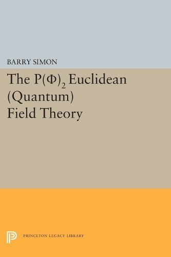 Barry Simon P(0)2 Euclidean (Quantum) Field Theory (Paperback) (US ...