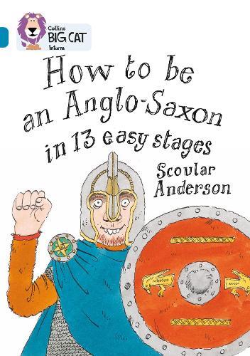 Scoular Anderson How to be an Anglo Saxon (Poche) Collins Big Cat ...