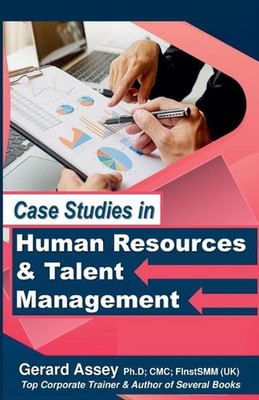 Case Studies in Human Resources & Talent Management by Gerard Assey Paperback Bo | eBay