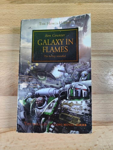 GALAXY IN FLAMES THE HORUS HERESY By Ben Counter The Heresy Revealed ...