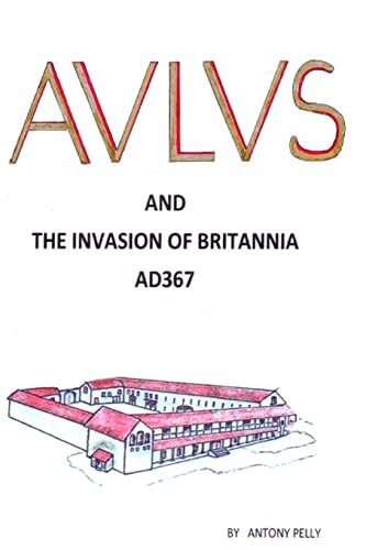 Aulus: The Invasion of Britannia AD367 by Pelly, Mr Antony Paperback ...