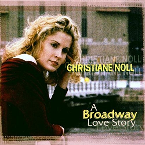 Christiane Noll - A Broadway Love Story - Christiane Noll CD M6VG The ...