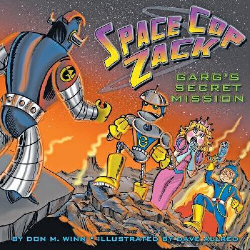 Space Cop Zack, GARG's Secret Mission by Don M Winn (Paperback, 2017 ...