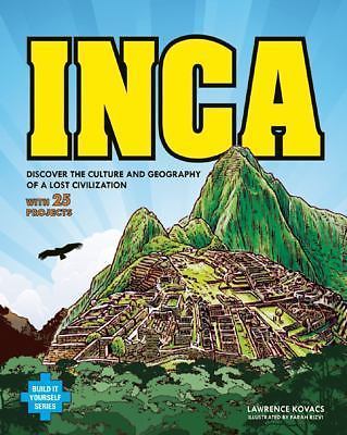 Inca : Discover the Culture and Geography of a Lost Civilization with ...