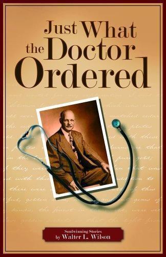 Just What the Doctor Ordered: Soulwinning Stories by Wilson, Walter L. 9780890844397| eBay
