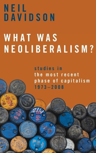 What Was Neoliberalism?: Studies in the Most Recent Phase of Capitalism ...