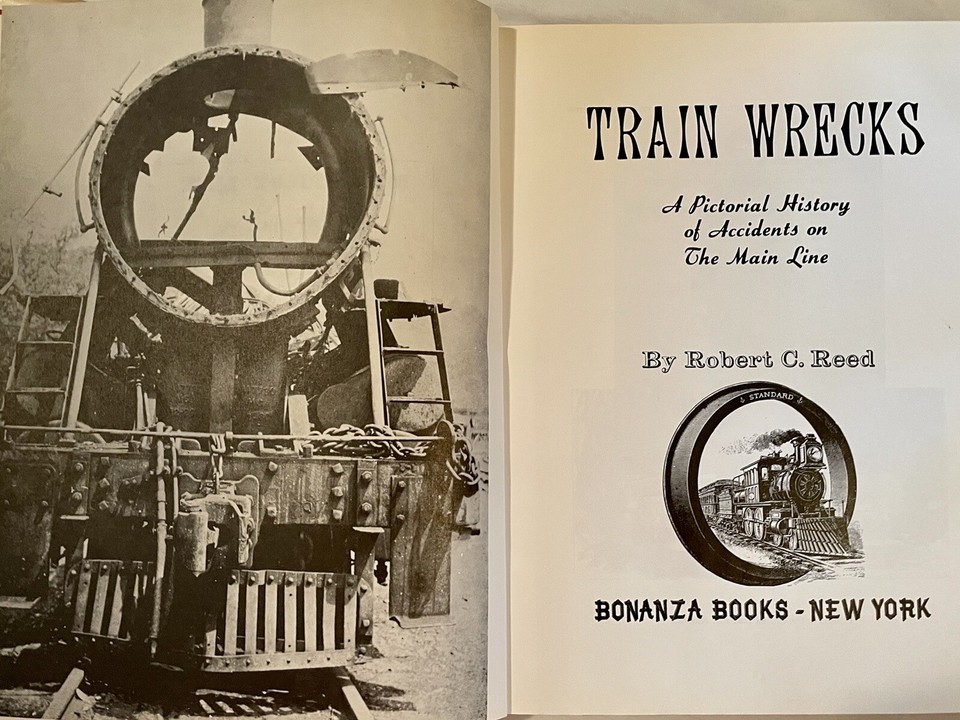 Train Wrecks Robert C. Reed A Pictorial History of Accidents on the ...