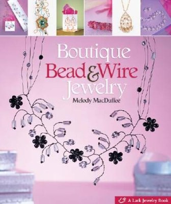 Boutique Bead & Wire Jewelry (Lark Jewelry Books) - Paperback - GOOD ...