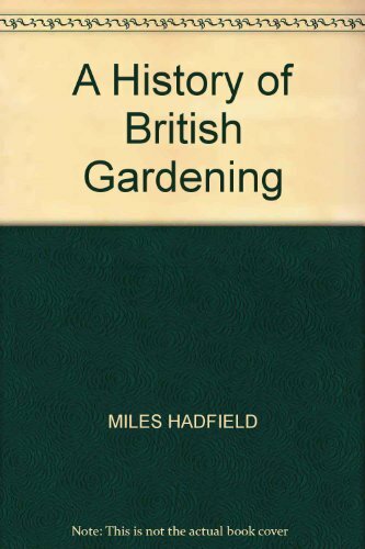 a History of British Gardening by Hadfield Miles 014007256x The Fast ...