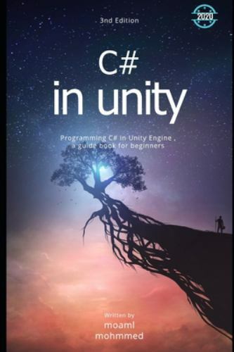 C# in Unity: Programming C# in Unity Engine, a guide book for beginners ...