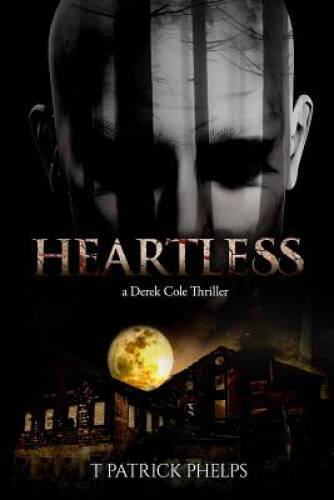 Heartless: (a Derek Cole Thriller) (Derek Cole Suspense Novels) (Vo ...