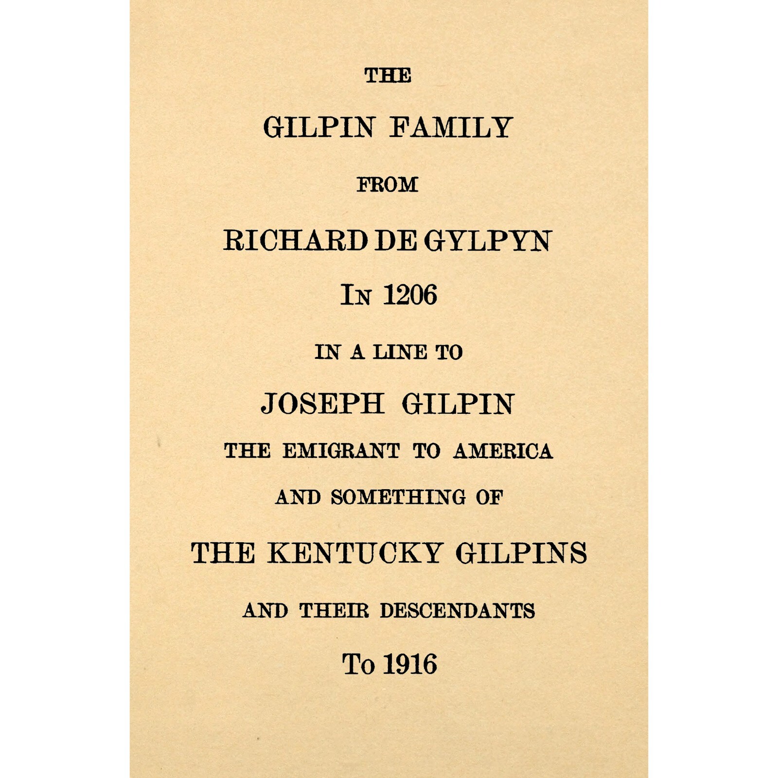 The Gilpin Family From Richard De Gylpyn in 1206 in a line to Joseph ...