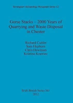 Gorse Stacks - 2000 Years of Quarrying and Waste Disposal in Chester by ...