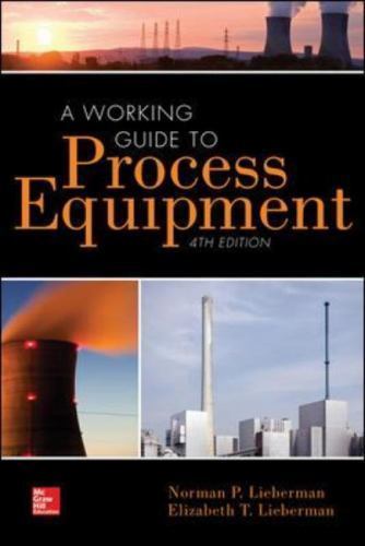 Working Guide to Process Equipment by Elizabeth T. Lieberman and Norman ...