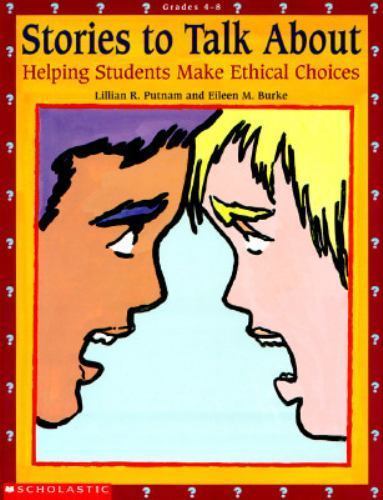 Stories to Talk About : Helping Students Make Ethical Choices by ...