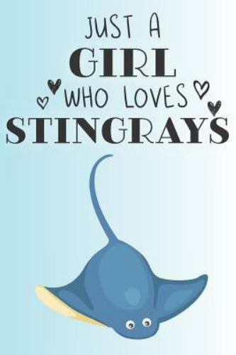 Just a Girl Who Loves Stringrays : Cute Stingray Lovers Journal ...