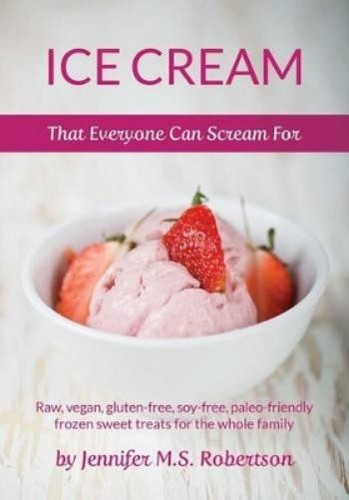 Jennifer M S Robertson Ice Cream That Everyone Can Scream For (Poche ...
