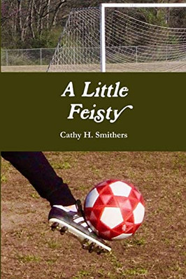 A Little Feisty - Paperback / softback NEW Smithers, Cathy 13/09/2019 ...