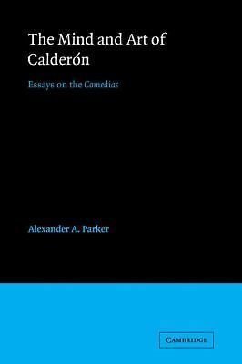Major European Authors Ser.: Mind and Art of Calderón : Essays on the ...