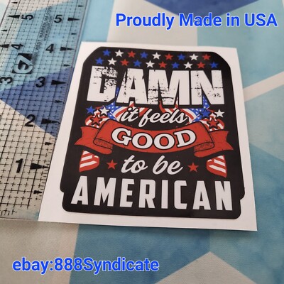 DAMN It Feels Good To Be AMERICAN! Premium Vinyl Bumper Sticker Decal ...