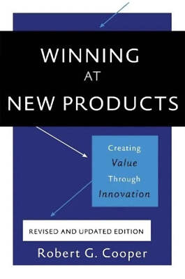 Winning At New Products: Creating Value Through Innovation by Robert G ...
