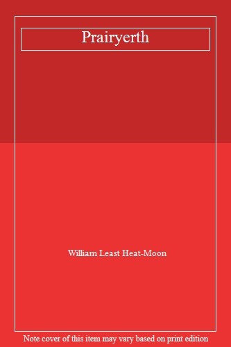 Prairyerth By William Least Heat-Moon 9780330326520 | eBay