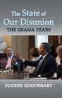The State of Our Disunion: The Obama Years by Professor Goodheart ...