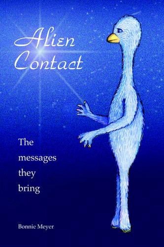 Alien Contact: The messages they bring by Bonnie Meyer (English ...