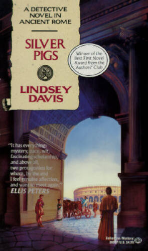 Silver Pigs: A Detective Novel in Ancient Rome By Davis, Lindsey ...