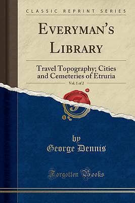 Everyman's Library, Vol. 1 Of 2 : Travel Topography; Cities and ...