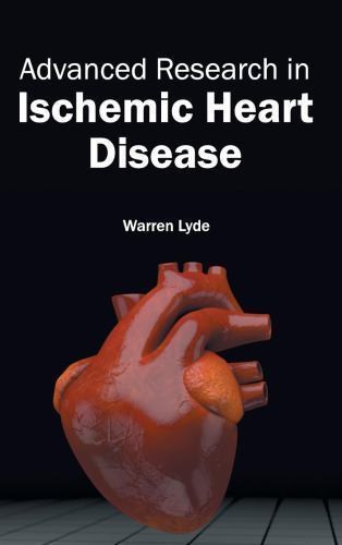 Advanced Research in Ischemic Heart Disease by Warren Lyde (2015 ...