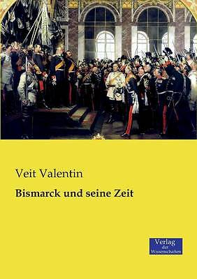 Bismarck und seine Zeit by Veit Valentin (Paperback, 2019) for sale ...