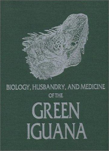 Biology, Husbandry, and Medicine of the Green Iguana, Jacobson, Elliott ...