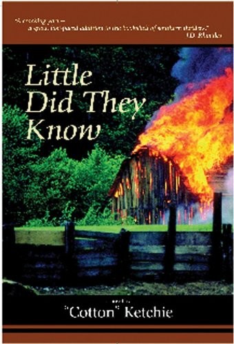 LITTLE DID THEY KNOW By Cotton Ketchie - Hardcover *Excellent Condition ...
