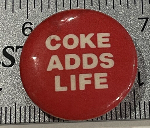 Coke Adds Life small button 1981 advertising Coca Cola advertising ...